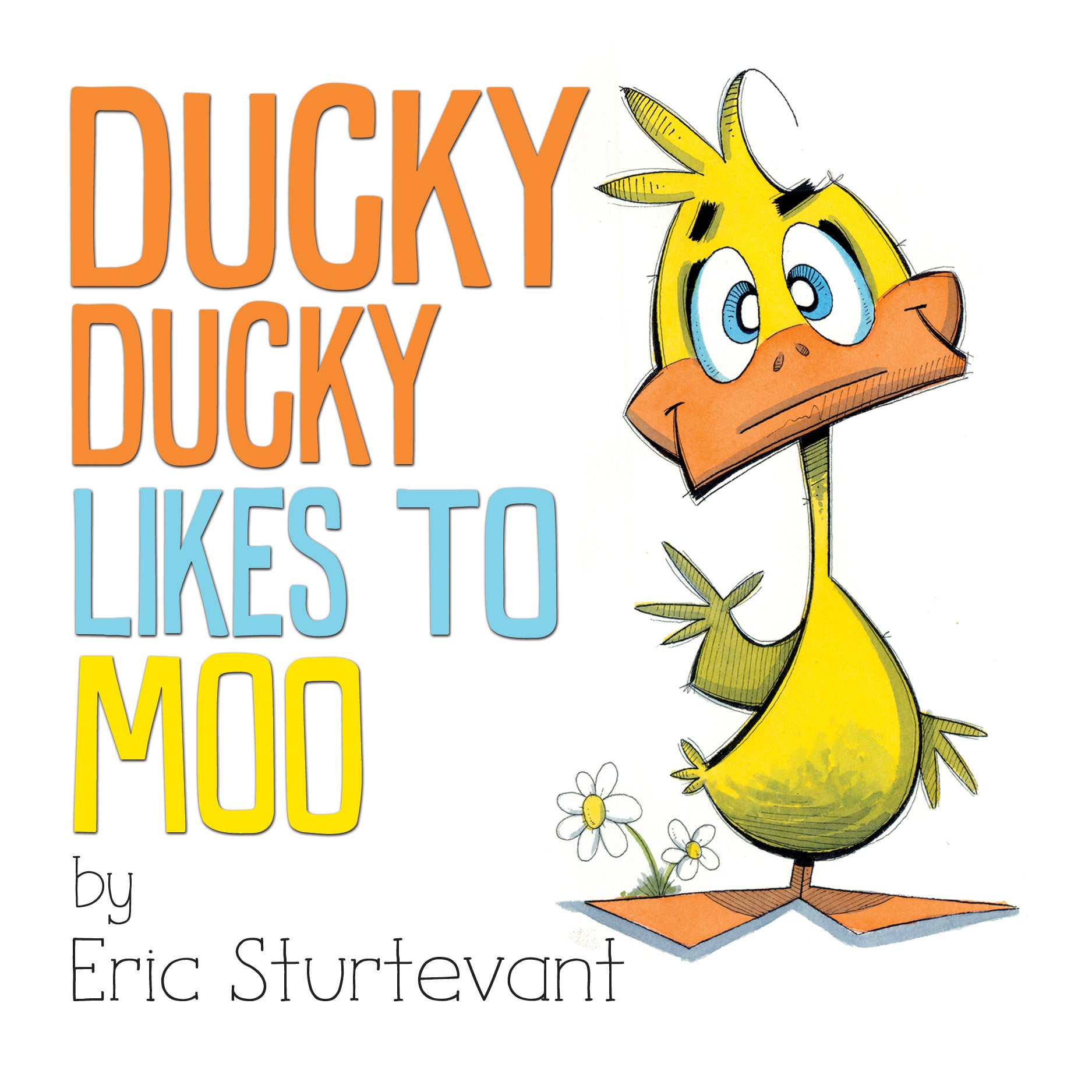 Ducky Ducky Likes To Moo | Eric Sturtevant Books